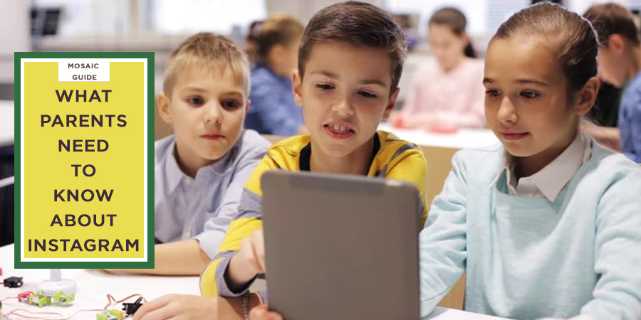 What Parents Need To Know About Instagram - Mosaic Guide