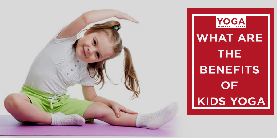 What are the Benefits of Kids Yoga